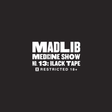 Madlib Medicine Show: No. 13 - Black Tape by Madlib (Mixtape, Hip Hop ...