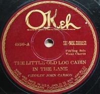 The Little Old Log Cabin in the Lane / The Old Hen Cackled (And the ...