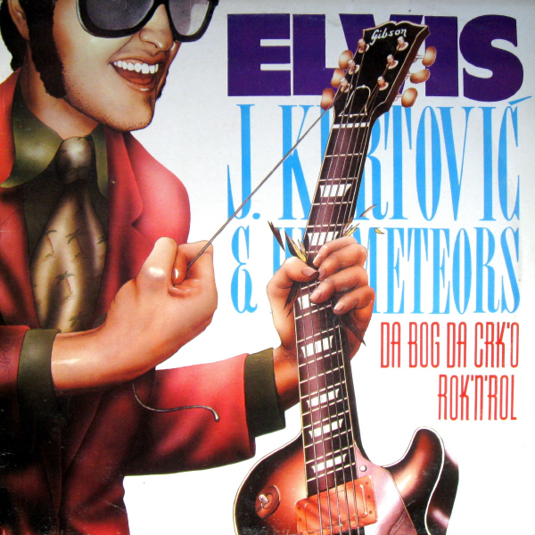 Da bog da crk'o rok'n'rol by Elvis J. Kurtović & His Meteors (Album; ZKP RTVLJ; LD 1248 ...