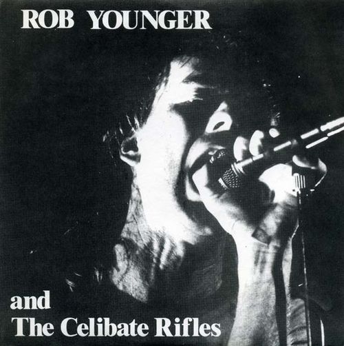 Rob Younger and The Celibate Rifles by Rob Younger and The Celibate ...