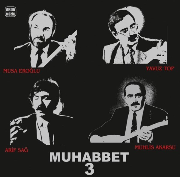 Muhabbet 3 by Musa Eroğlu, Arif Sağ, Yavuz Top, Muhlis Akarsu (Album): Reviews, Ratings, Credits ...