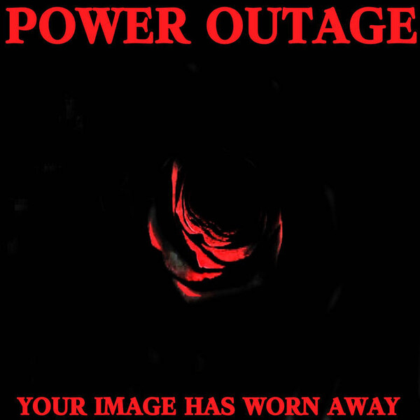 Your Image Has Worn Away by Power Outage (Single): Reviews, Ratings ...