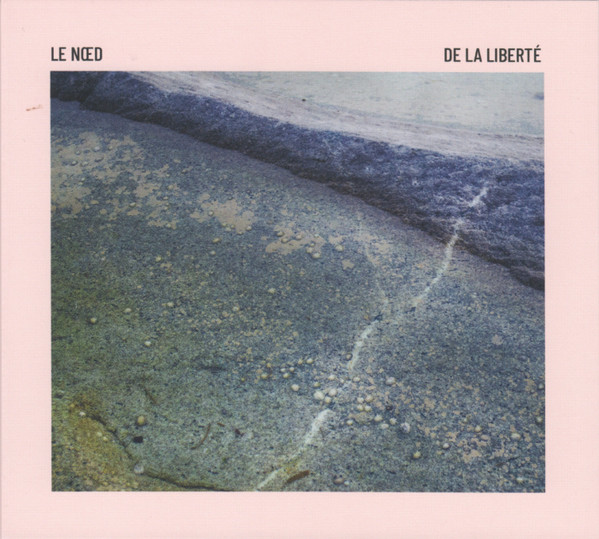 De la liberté by Le Nœd (Album): Reviews, Ratings, Credits, Song list ...