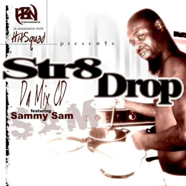Str8 Drop Mix Cd by Hitman Sammy Sam (Mixtape, Southern Hip Hop): Reviews, Ratings, Credits ...