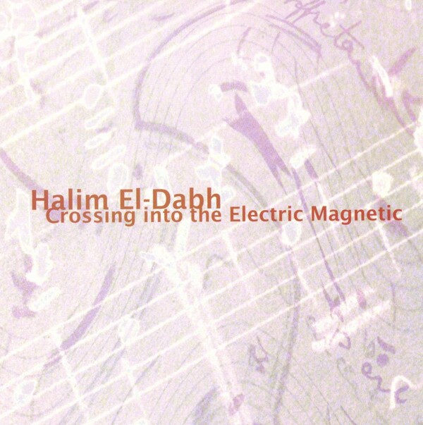 Crossing Into the Electric Magnetic by Halim El-Dabh (Album, Musique concrète): Reviews, Ratings ...