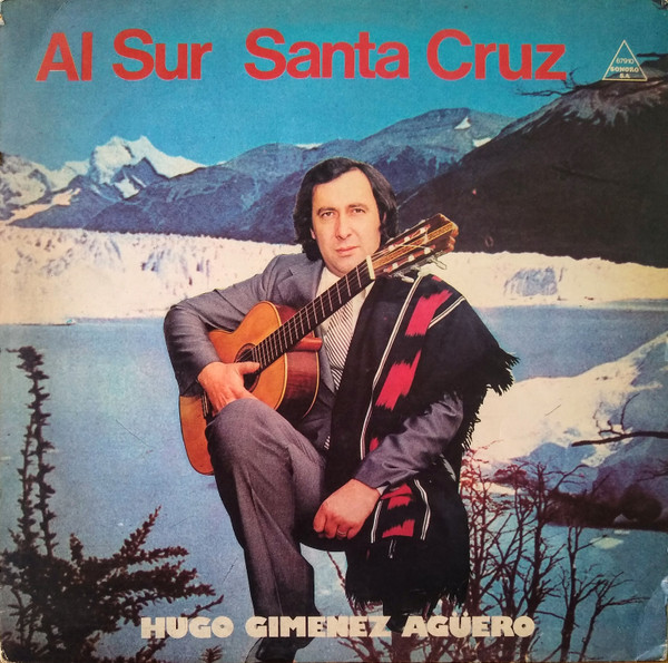 Al sur Santa Cruz by Hugo Giménez Agüero (Album; LP-67910): Reviews ...
