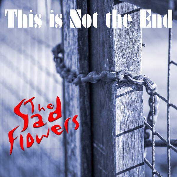 This Is Not the End by The Sad Flowers (Single): Reviews, Ratings ...