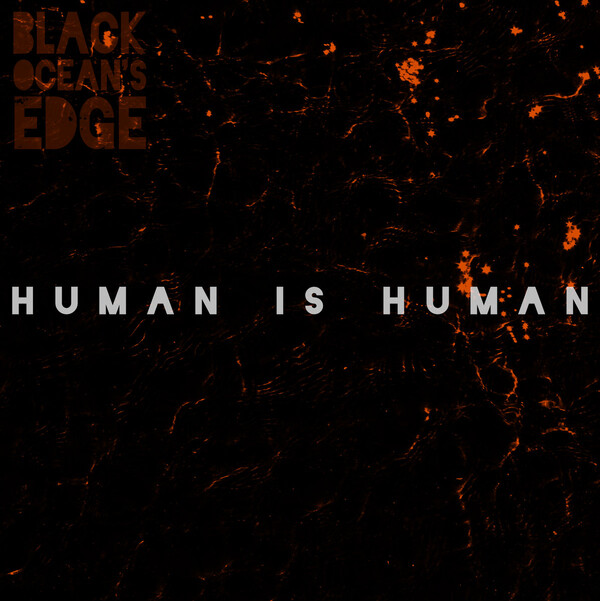 Human Is Human by Black Ocean's Edge (Single): Reviews, Ratings ...