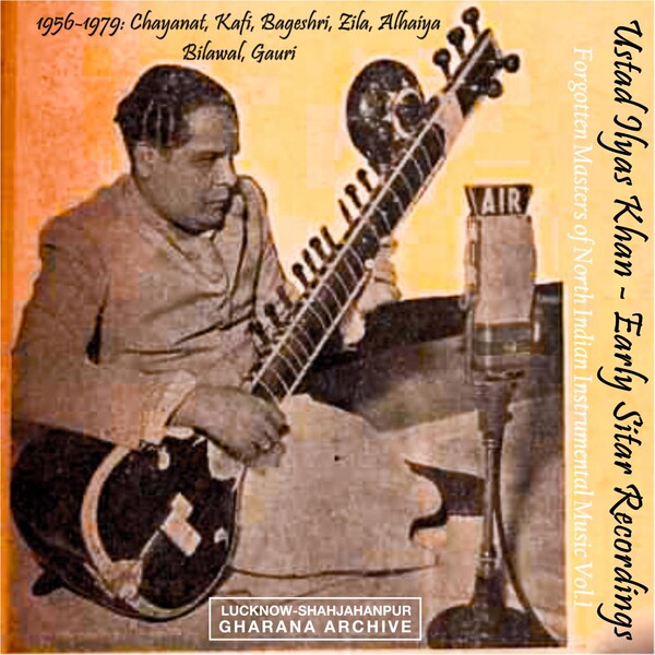 Early Sitar Recordings by Ilyas Khan (Album, Hindustani Classical Music ...