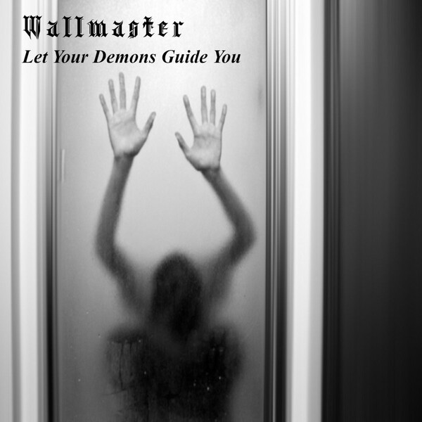 Let Your Demons Guide You by Wallmaster (Album, Harsh Noise Wall ...