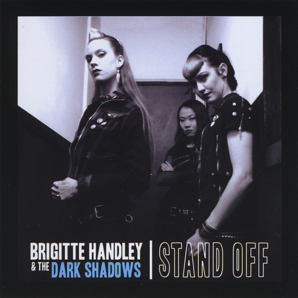 Stand Off by Brigitte Handley & The Dark Shadow (EP): Reviews, Ratings, Credits, Song list ...