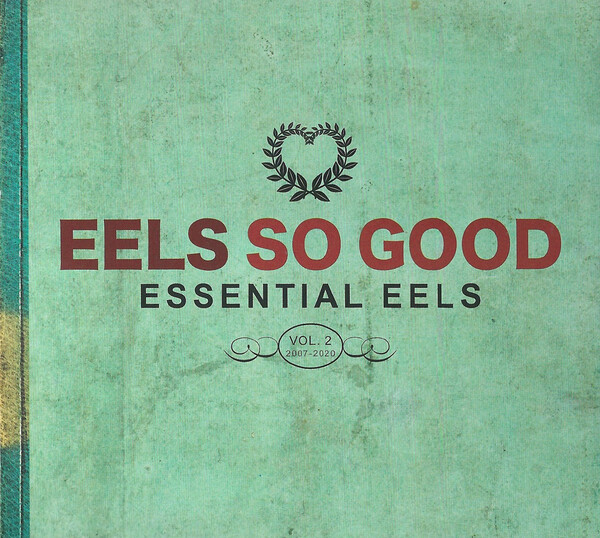 Eels So Good: Essential Eels Vol. 2 (2007-2020) by Eels (Compilation; E ...