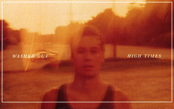 High Times by Washed Out (EP, Chillwave): Reviews, Ratings, Credits ...