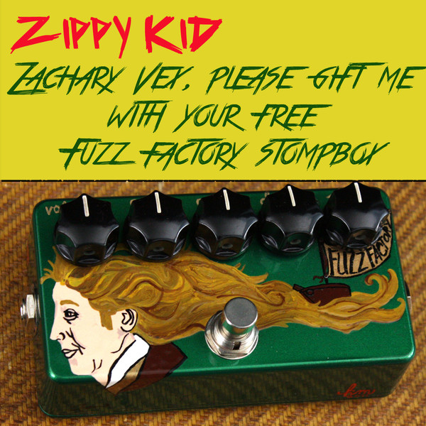 Zachary Vex, Please Gift Me With Your Free Fuzz Factory Stompbox by ...