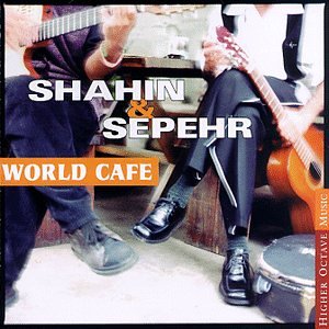 World Cafe by Shahin & Sepehr (Album; Higher Octave; HOMCD 45891 ...