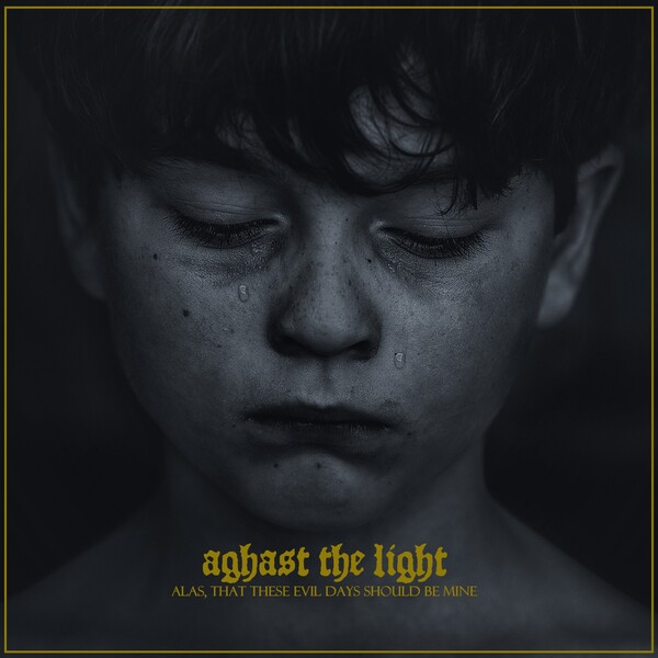 Alas, That These Evil Days Should Be Mine (Instrumental) by Aghast the ...