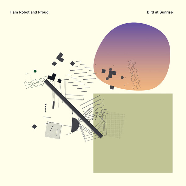 Bird at Sunrise by I Am Robot and Proud (Album): Reviews, Ratings ...