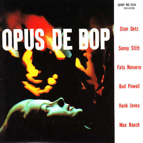 Opus de Bop by Stan Getz / Sonny Stitt / Fats Navarro / Bud Powell ...