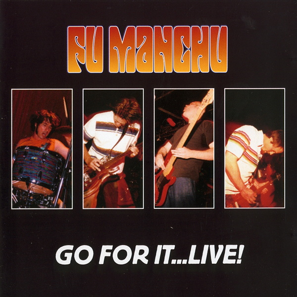 Go for It...Live! by Fu Manchu (Album, Stoner Rock): Reviews, Ratings, Credits, Song list - Rate ...