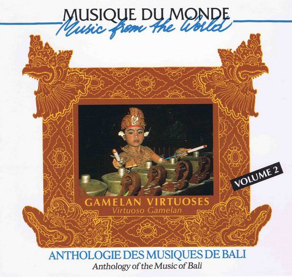 Anthologie des musiques de Bali Volume II: Gamelan Virtuoses by Various Artists (Album, Gamelan ...