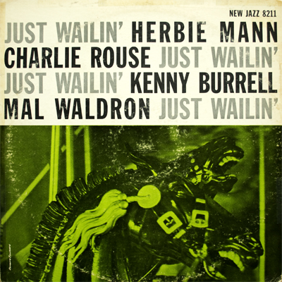 Just Wailin' by Herbie Mann, Charlie Rouse, Kenny Burrell, Mal Waldron ...