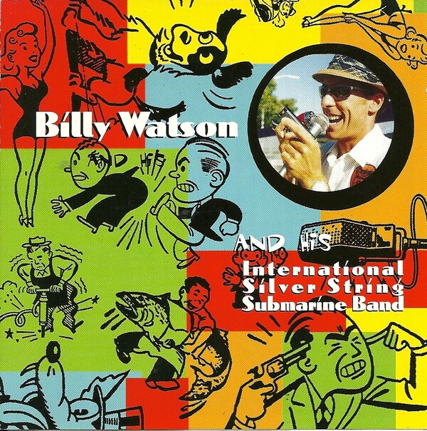 Billy Watson and His International Silver String Submarine Band by ...