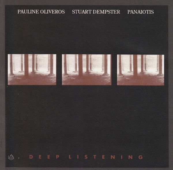 Deep Listening by Pauline Oliveros, Stuart Dempster & Panaiotis (Album ...