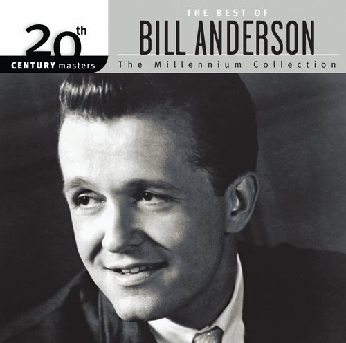 20th Century Masters - The Millennium Collection: The Best of Bill Anderson by Bill Anderson ...