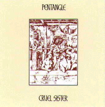 Pentangle - Cruel Sister - Lyrics and ratings - Rate Your Music