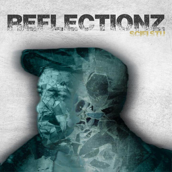 Reflectionz by SciFi Stu (Album, Hip Hop): Reviews, Ratings, Credits, Song list - Rate Your Music