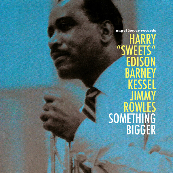 Something Bigger by Harry "Sweets" Edison, Barney Kessel & Jimmy Rowles ...