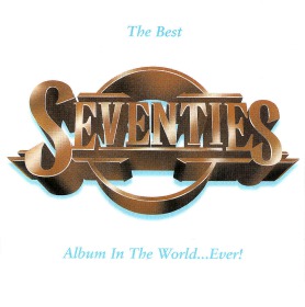 The Best Seventies Album in the World ...Ever! by Various Artists ...