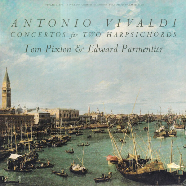 Concertos for Two Harpsichords by Tom Pixton & Edward Parmentier (Album ...