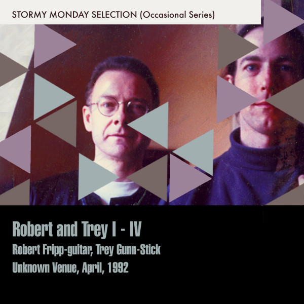 Robert and Trey I - IV by Robert Fripp & Trey Gunn (Additional release ...