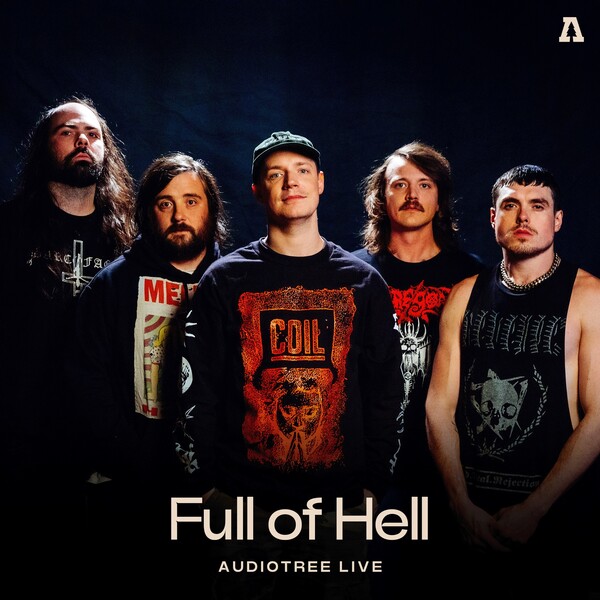 Full of Hell on Audiotree Live by Full of Hell (Additional release ...