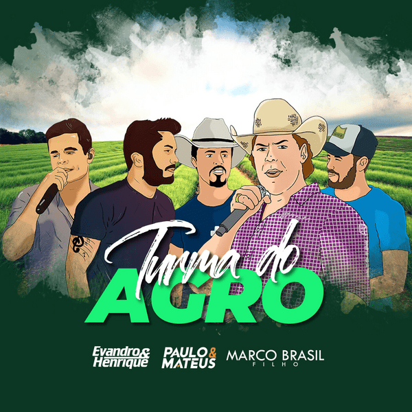 Turma do agro by Evandro & Henrique, Paulo & Matheus & Marco Brasil ...
