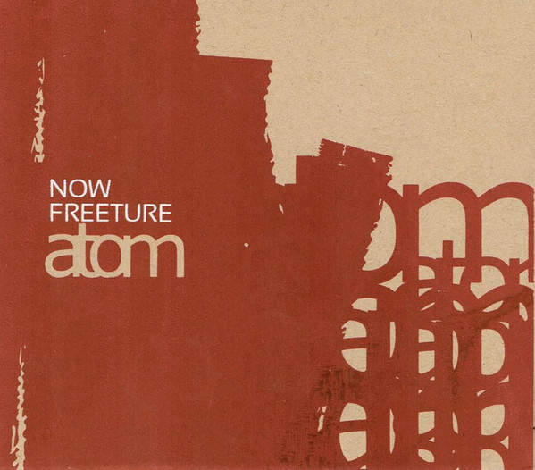 Atom by Now Freeture (Album; Petit Label; PL Kraft 034): Reviews ...