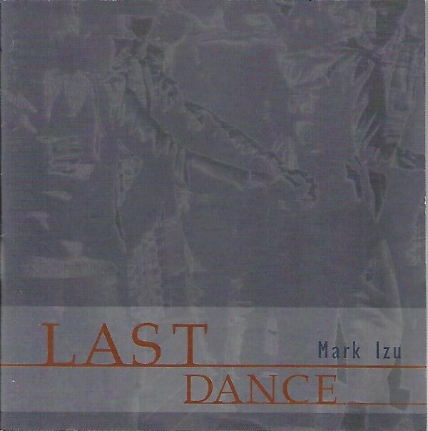 Last Dance by Mark Izu (Album, Spoken Word): Reviews, Ratings, Credits, Song list - Rate Your Music