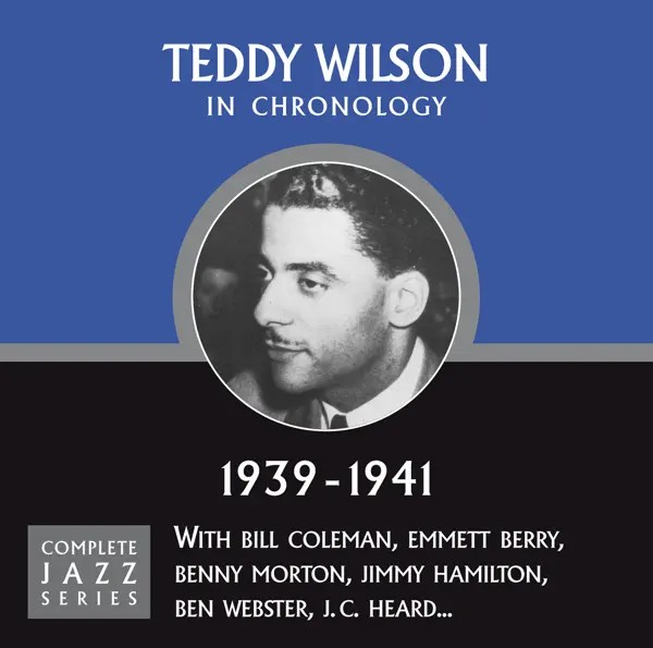 Complete Jazz Series 1939-1941 by Teddy Wilson (Compilation; Complete ...