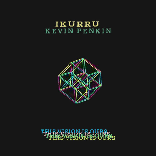 This Vision Is Ours by Ikurru & Kevin Penkin (Album, Progressive ...