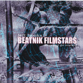 Left Hooks (Songs That Got Nowhere) by Beatnik Filmstars (Album; The ...