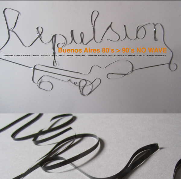 Repulsión: Buenos Aires 80's > 90's No Wave by Various Artists (Album ...