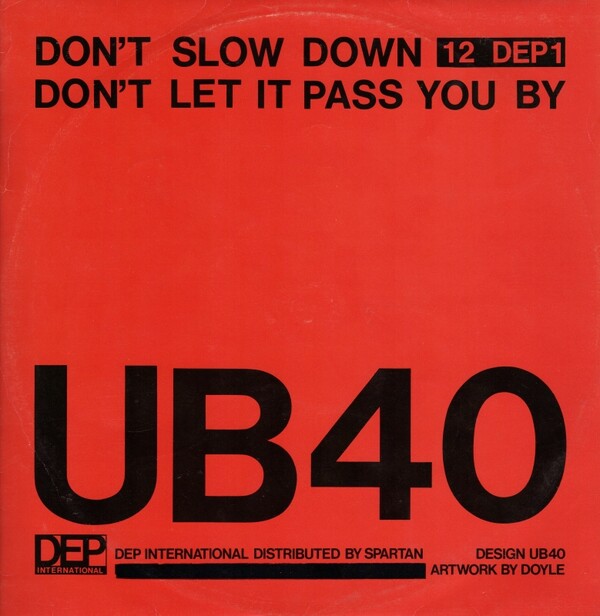 Don't Slow Down / Don't Let It Pass You By by UB40 (Single; DEP; 12 DEP ...