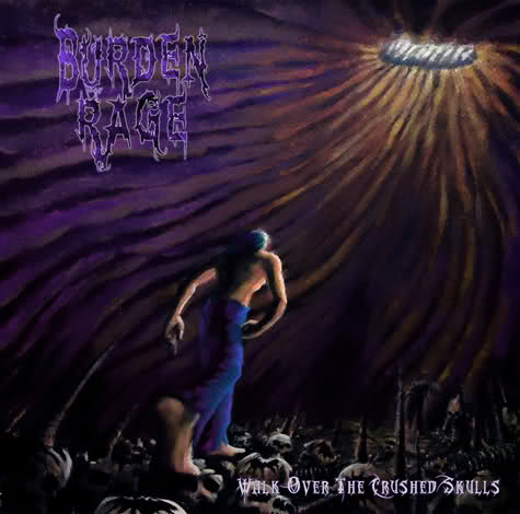 Walk Over The Crushed Skulls by Burden Rage (EP, Death Metal): Reviews ...