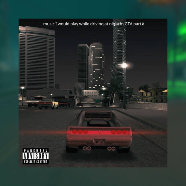 Music I Would Play While Driving at Night in GTA Part 2 by Noisemachine ...