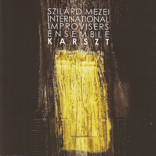 Karszt by Szilárd Mezei International Improvisers Ensemble (Album ...