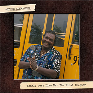 Lonely Just Like Me: The Final Chapter by Arthur Alexander (Album ...