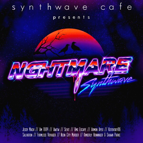 Synthwave Cafe Presents: Nightmare Synthwave by Various Artists (Album ...
