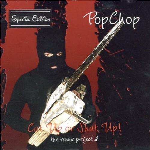 Cut Up or Shut Up: The Remix Project 2 by PopChop (Album, Pop Rap ...