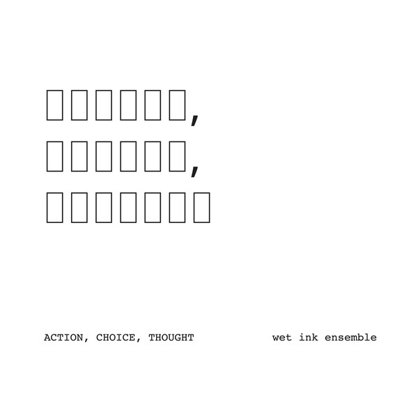 Action, Choice, Thought by Wet Ink Ensemble (Album, Modern Classical ...